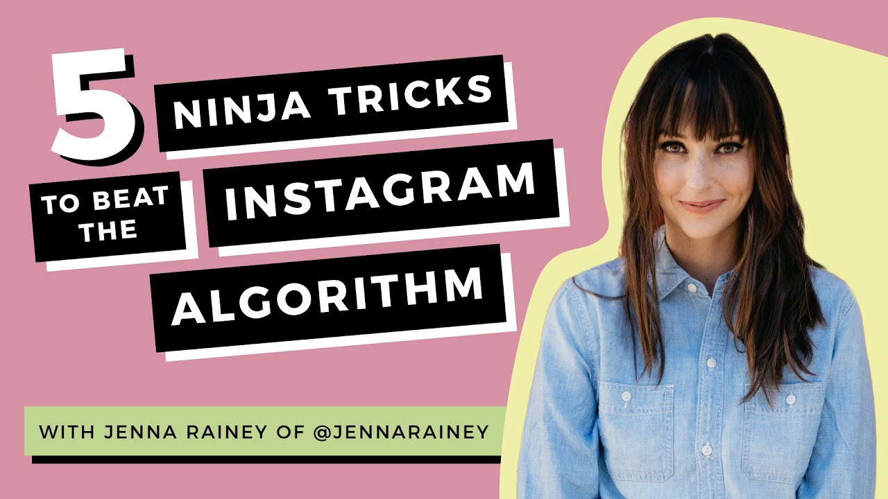 5 Ninja Tricks To Beat The Instagram Algorithm with Jenna Rainey of ...