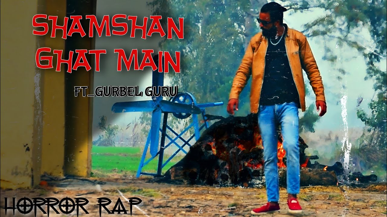 SHAMSHAN GHAT MAIN || GURBEL GURU || HORROR RAP || 2023 || PROD BY YUKI ...
