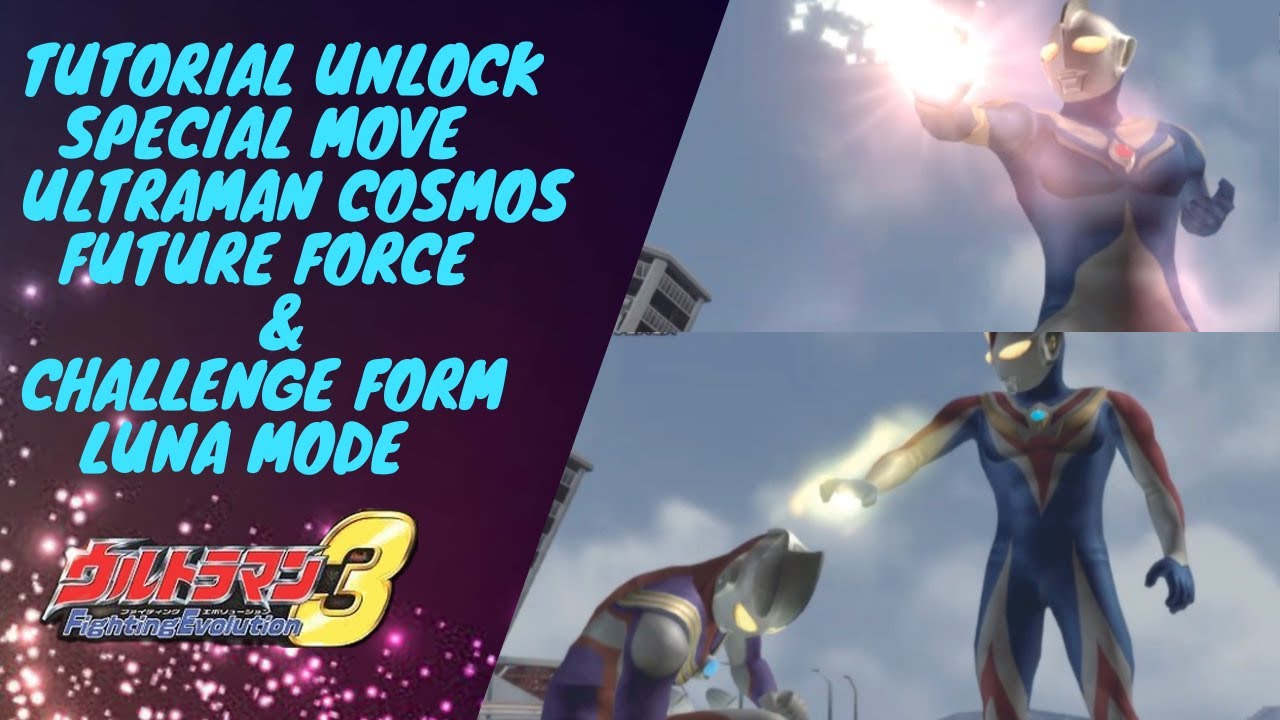 Tutorial Unlock Skill Special Move Ultraman Cosmos Future Force dan Challenge Luna Mode- UFE 3 ...