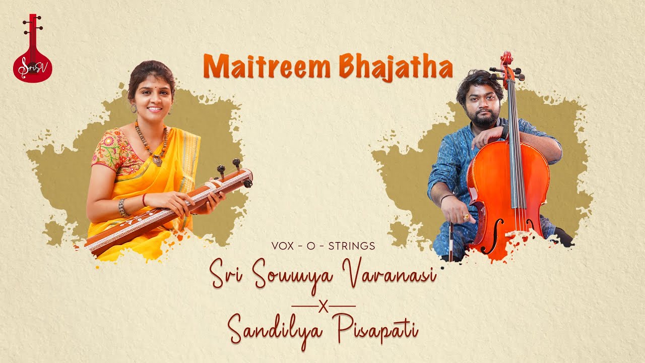 Maitreem Bhajatha | Vox - o - Strings | Sri Soumya Varanasi | Ft ...