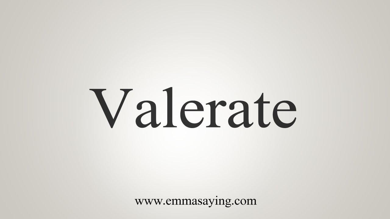 How To Say Valerate - YouTube
