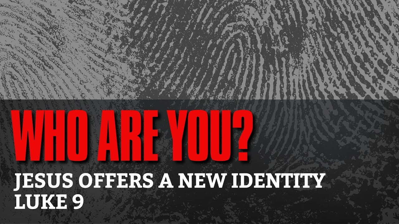4.) Jesus Offers a New Identity: Luke 9:1-43 - Part 1 - YouTube