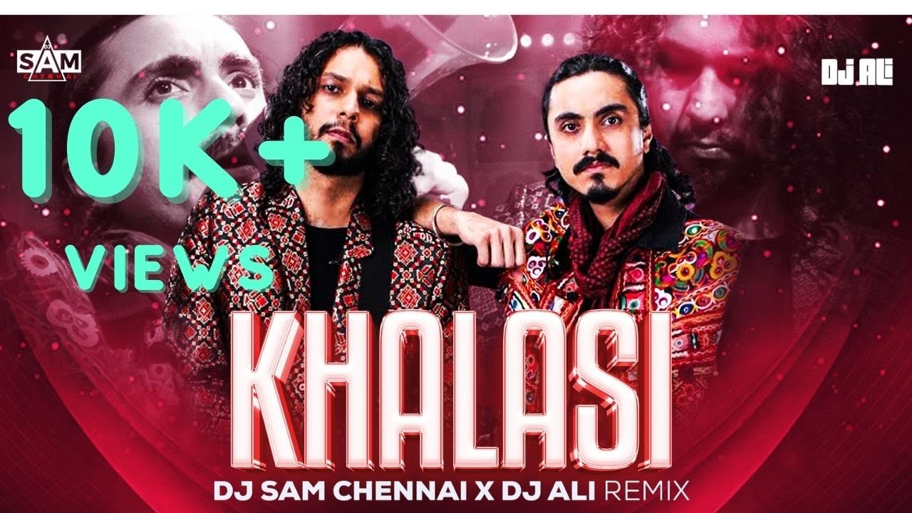 Khalasi | Remix | Coke Studio | DJ SAM CHENNAI x DJ ALI | Aditya Gadhvi ...