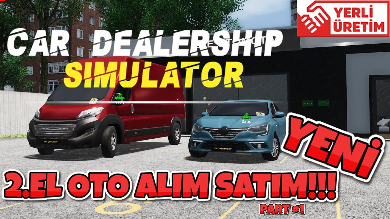 EBEVEYN GAME YERLİ OTO ALIM SATIM OYUNU OYNUYOR | CAR DEALERSHIP ...