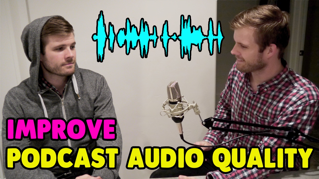 How to Improve Podcast Audio Quality to Make Your Voice Sound Great ...