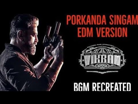 VIKRAM - Porkanda Singam (EDM Version) bgm without copyright | BGM GOD ...