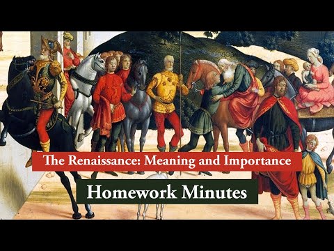 The Renaissance: Meaning and Importance | Homework Minutes