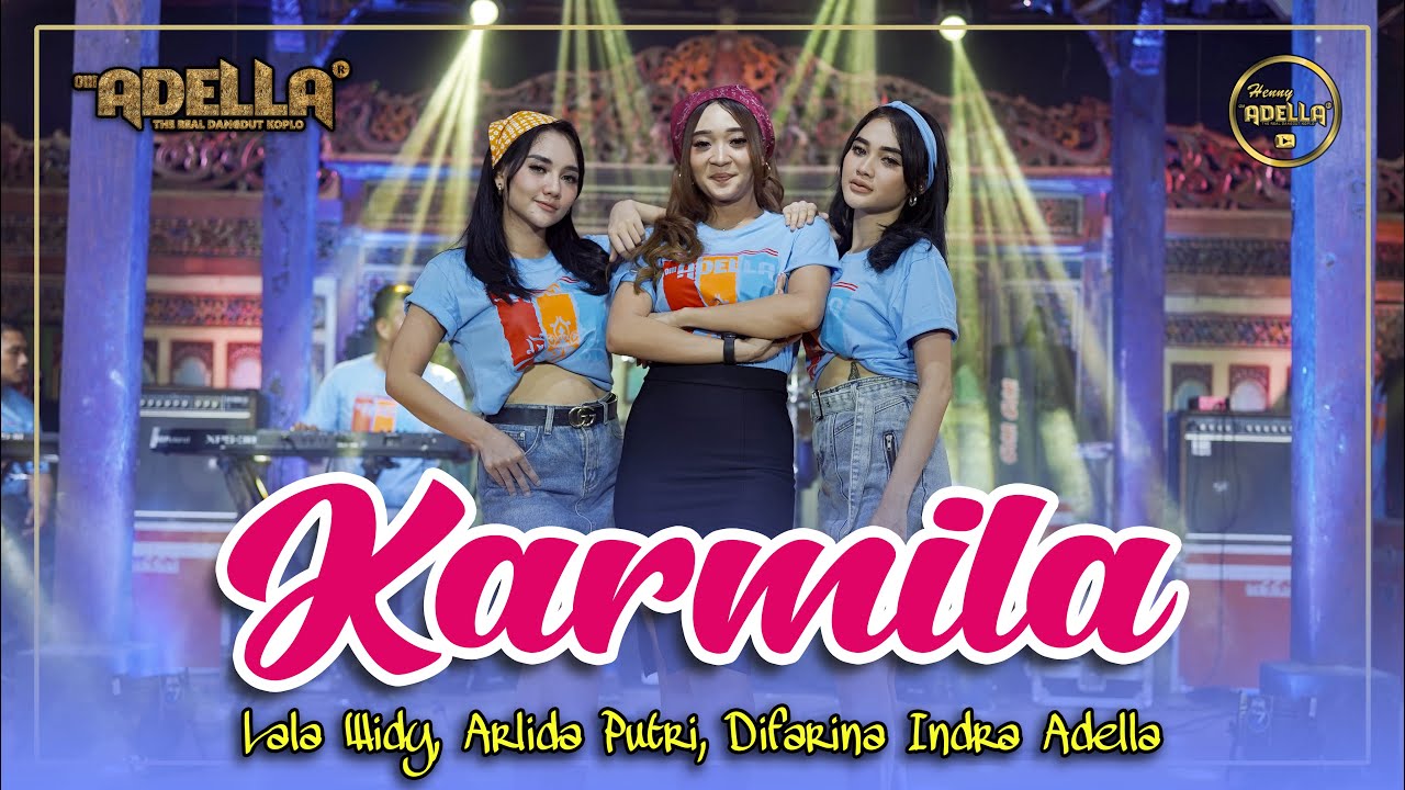KARMILA - Lala Widy , Arlida Putri , Difarina Indra Adella - OM ADELLA ...