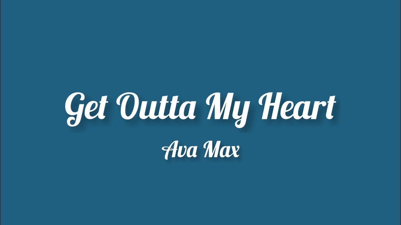 Ava Max - Get Outta My Heart (Lyrics) - YouTube