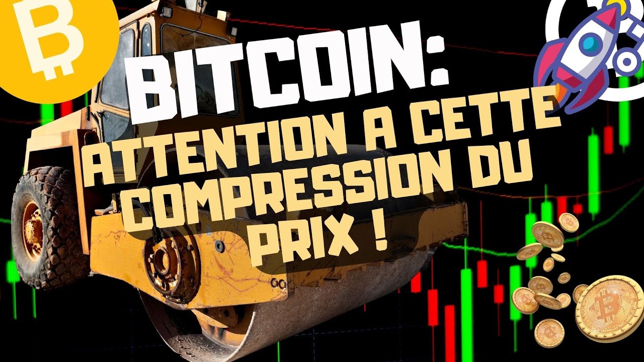 BITCOIN : ATTENTION A CETTE COMPRESSION DU PRIX. LA STRUCTURE EST-ELLE ...