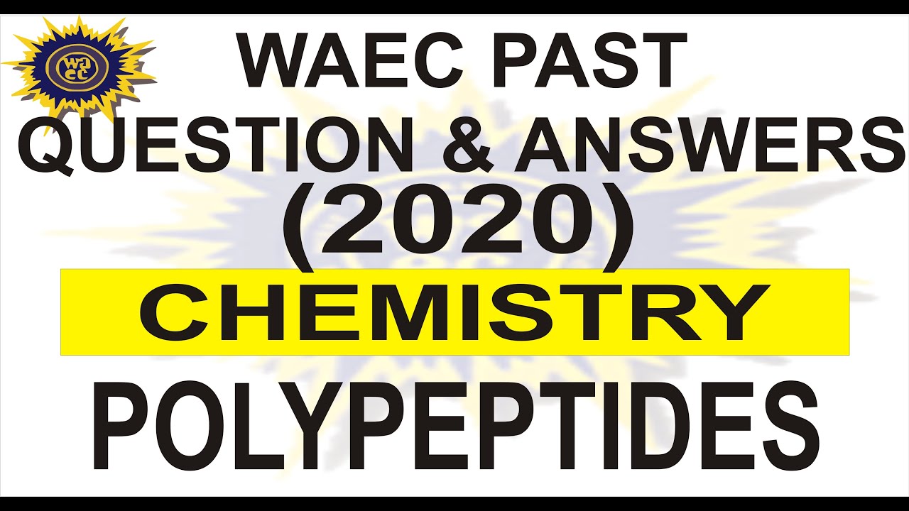 WAEC 2020 CHEMISTRY OBJECTIVE PAST QUESTION 3 Polypeptides - YouTube