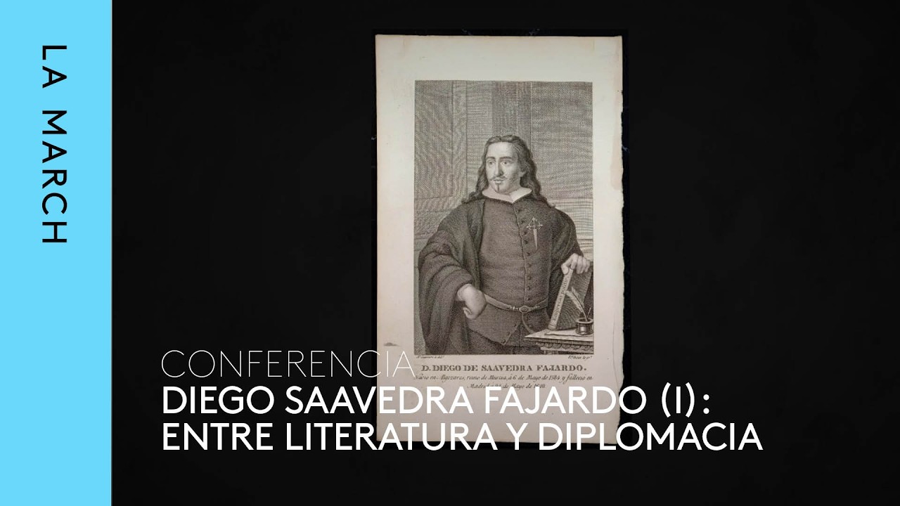 Diego de Saavedra Fajardo (I): entre literatura y diplomacia · La March ...