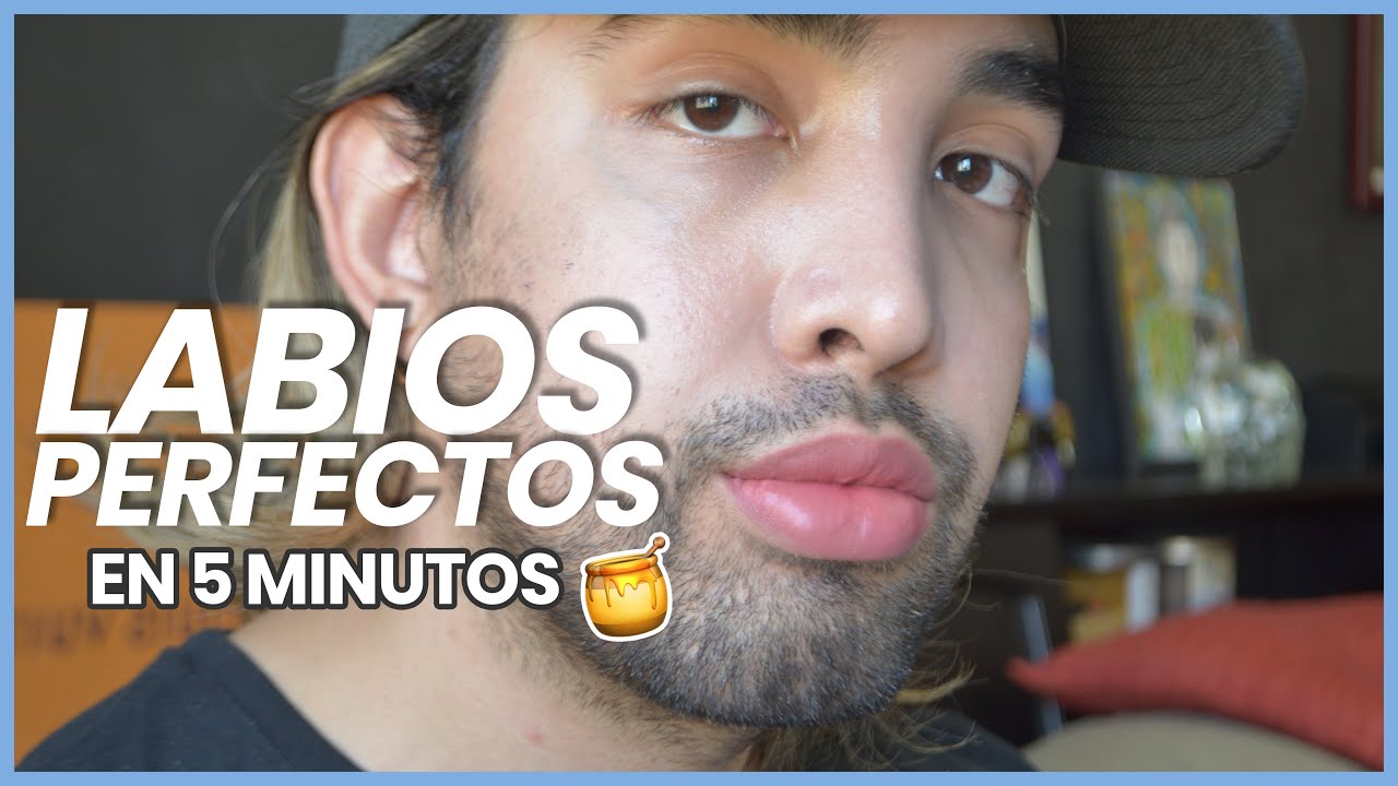COMO TENER LOS LABIOS PERFECTOS HOMBRES NATURALMENTE - YouTube