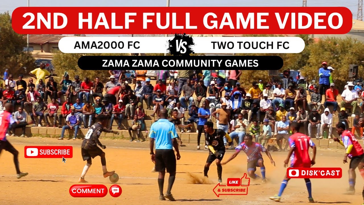 AMA2000 FC 🆚 TWO TOUCH FC | ZAMA ZAMA COMMUNITY GAMES | DISKCAST | KASI DISKI TO THE WORLD ...