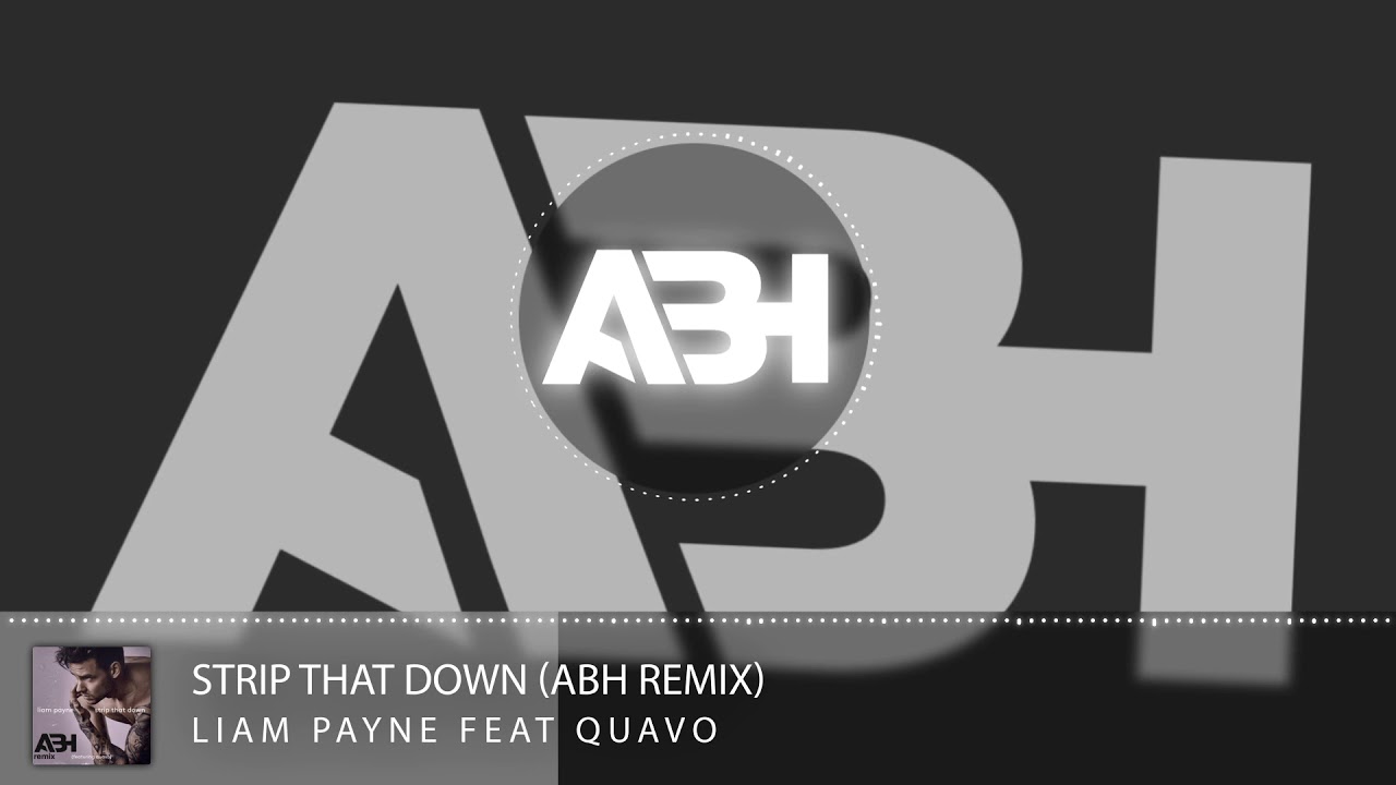 Liam Payne Feat. Quavo - Strip That Down (ABH Remix) - YouTube