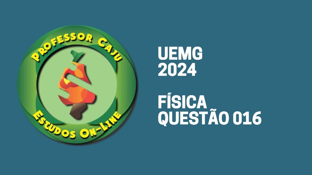 UEMG 2024 | FÍSICA | QUESTÃO 016 - YouTube