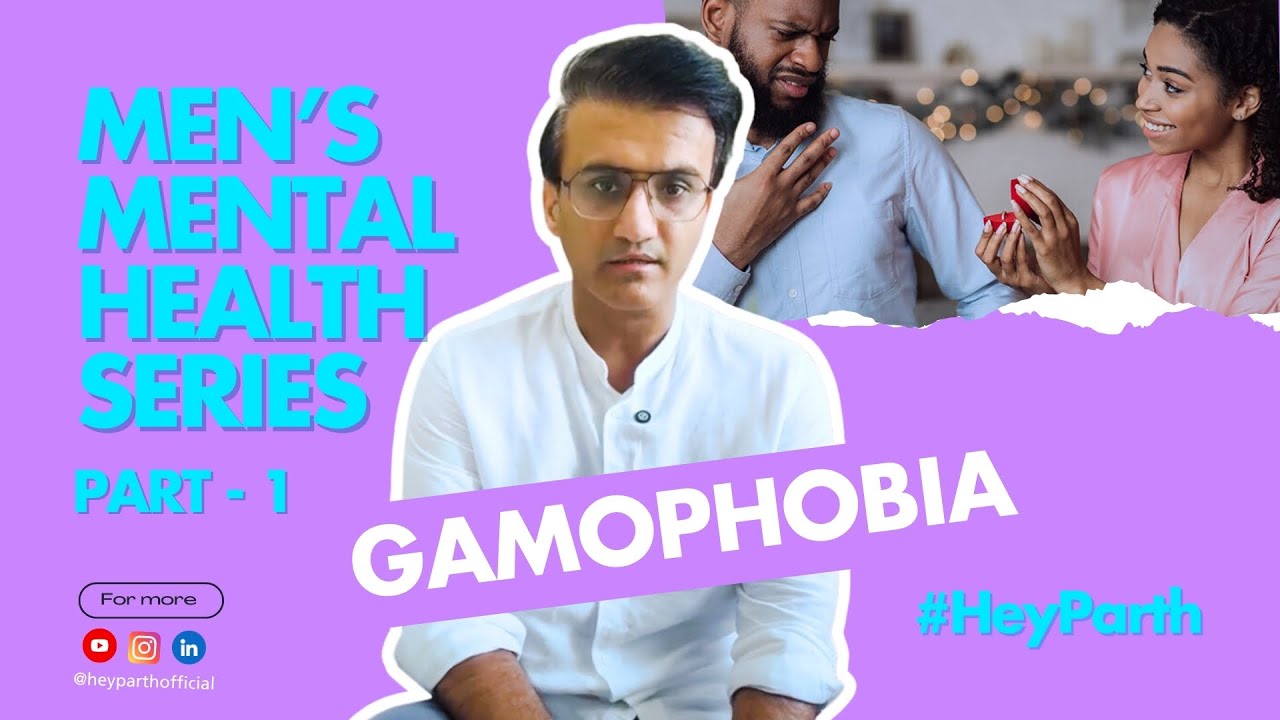 Men’s Mental Health P1 - Gamophobia: Men's Fear of Commitment and ...