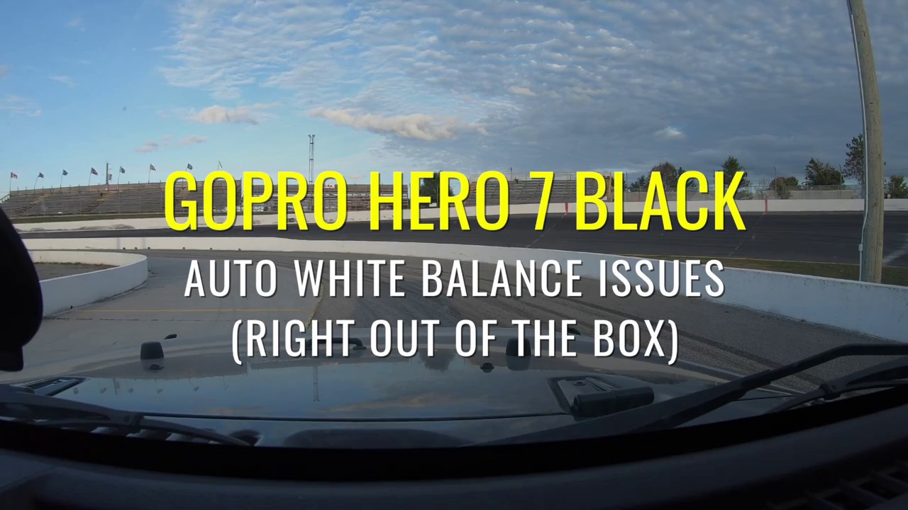 GoPro Hero 7 Black Auto White Balance Issues - YouTube