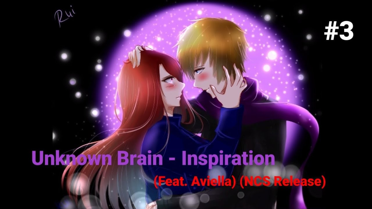 Unknown Brain - Inspiration (Feat. Aviella) (NCS Release)!!!Gaming ...