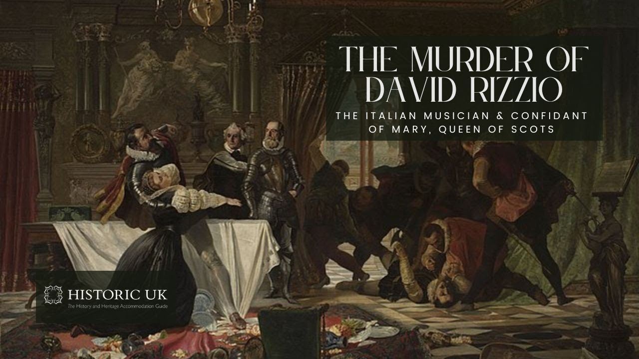 Murder of David Rizzio | The Italian Musician & Confidant of Mary ...