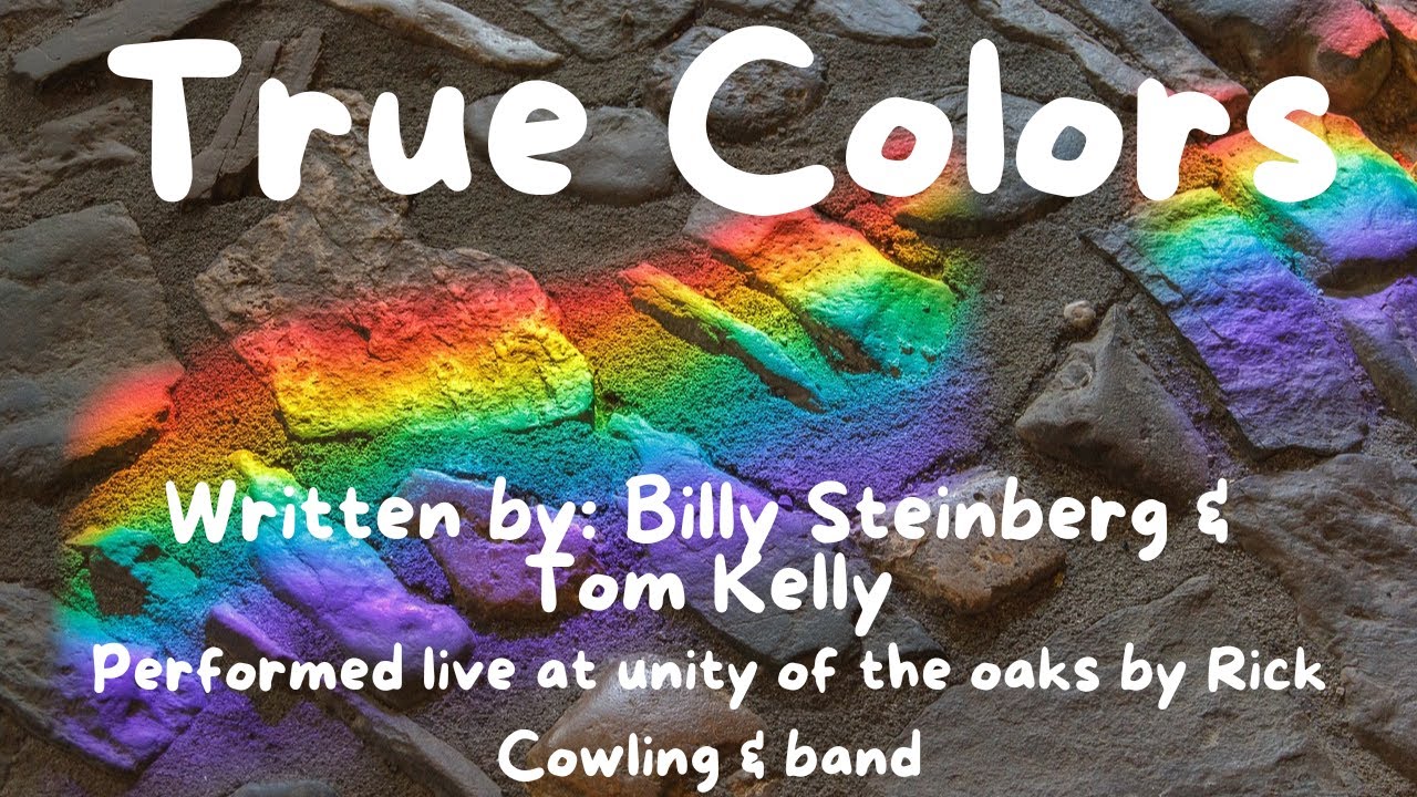 True Colors written by Billy Steinberg & Tom Kelly- Performed by Unity ...