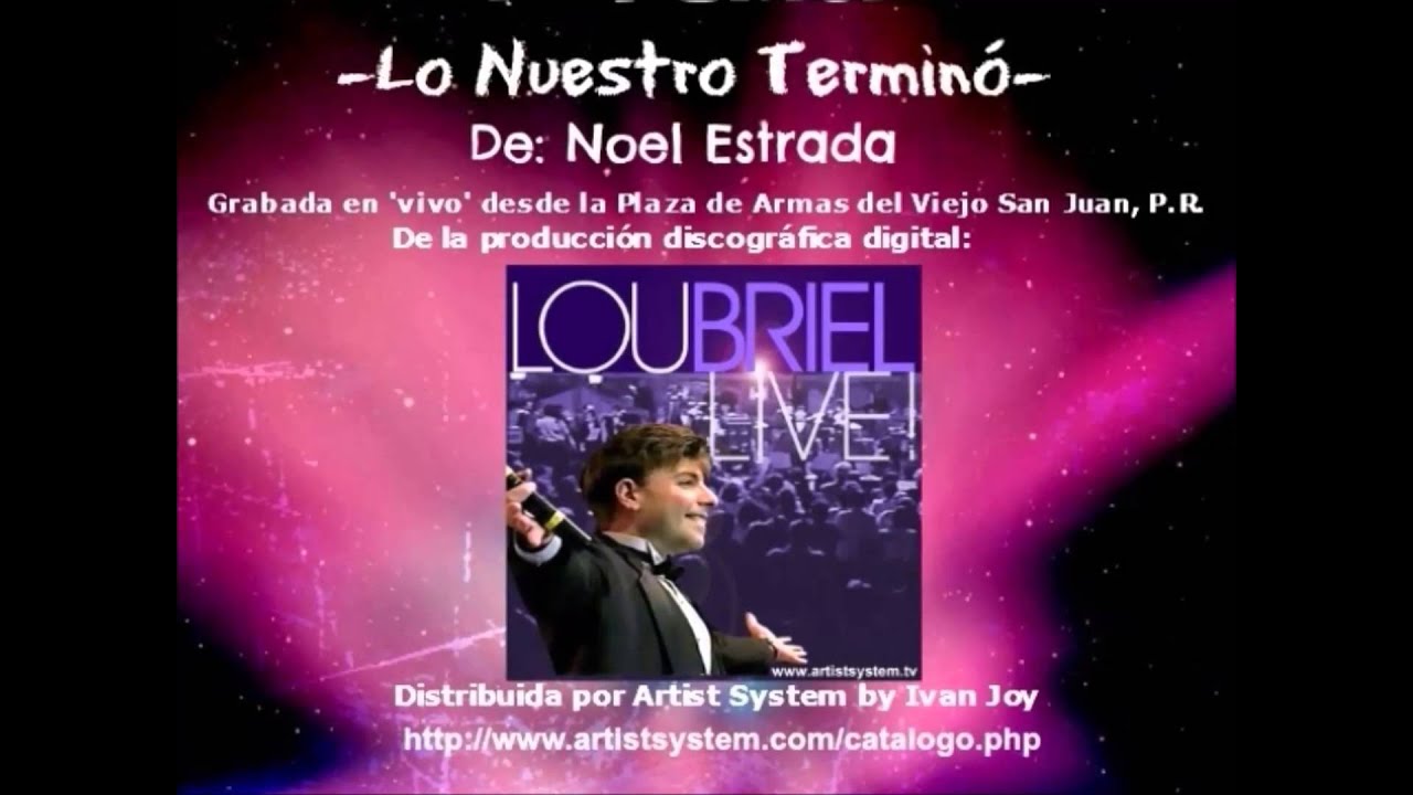 Lou Briel -Lo Nuestro Terminó- De: Noel Estrada - YouTube