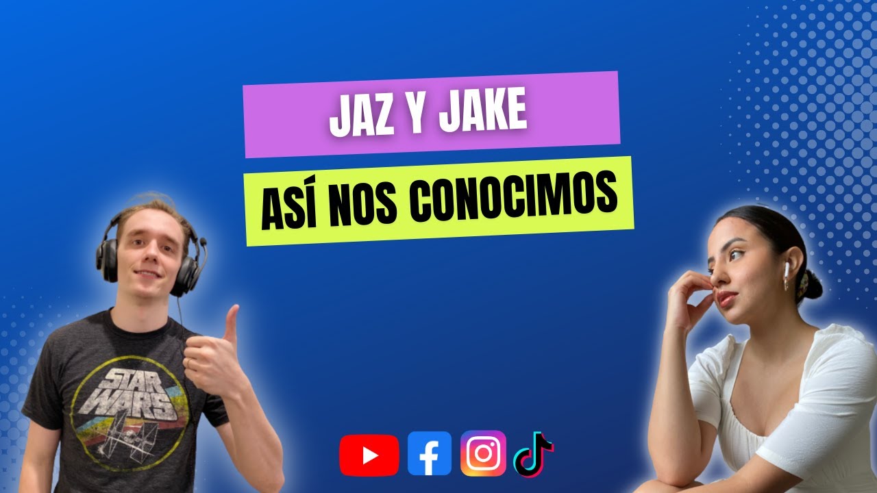 Jaz y Jake Podcast #1 - Así Nos Conocimos. - YouTube