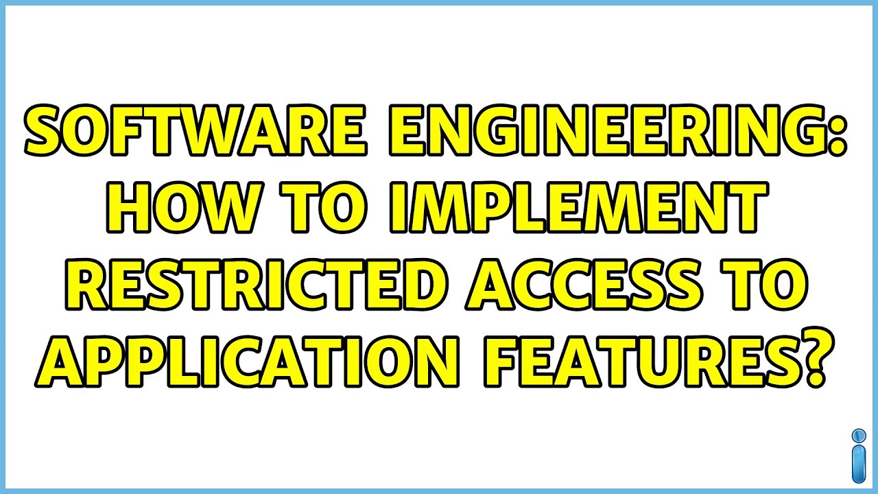 Software Engineering: How to Implement Restricted Access to Application ...