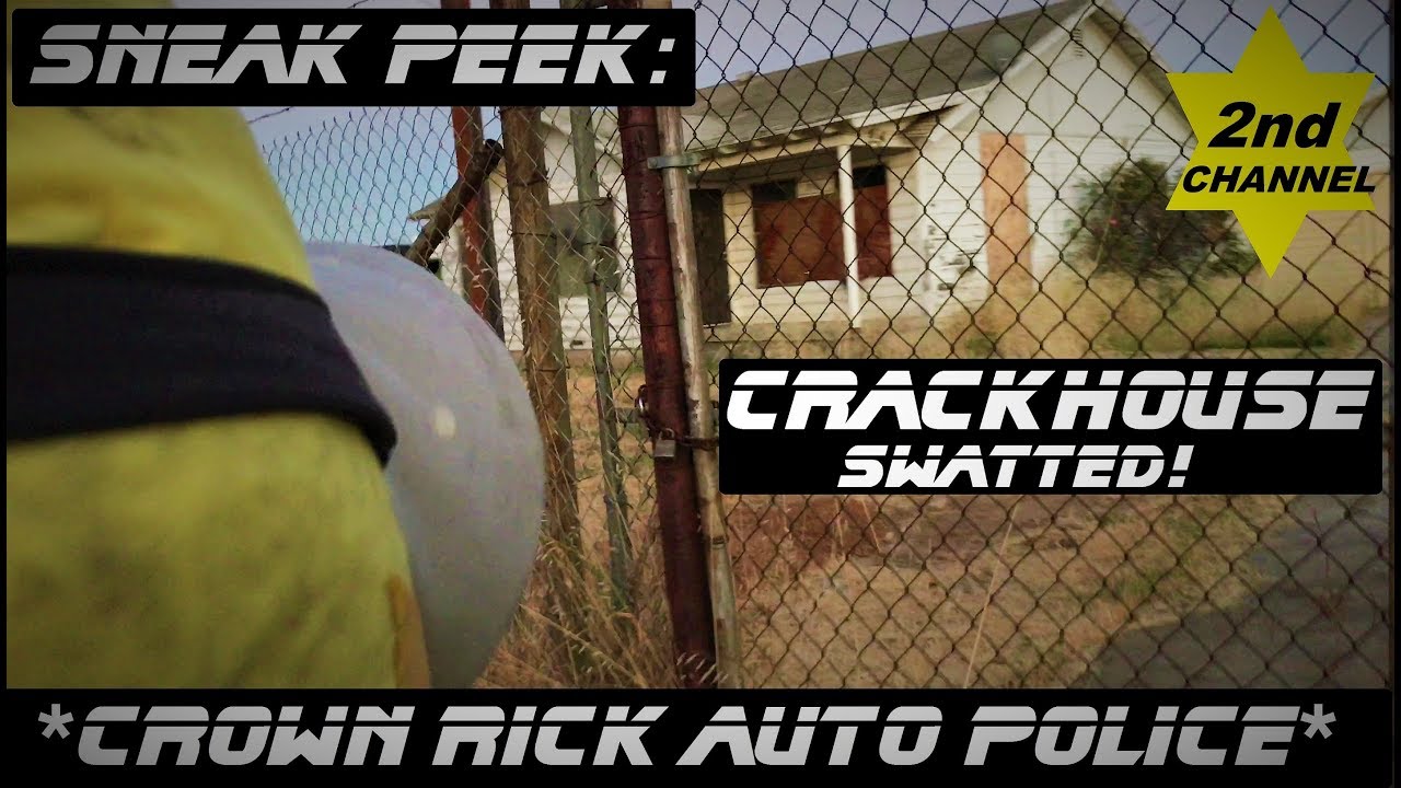 SNEAK PEEK: Crown Rick Auto Police CRACK HOUSE RAID! - YouTube