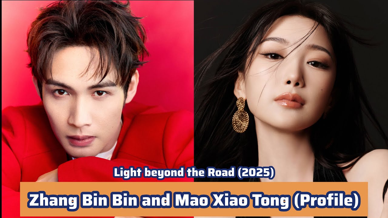 Zhang Bin Bin and Mao Xiao Tong (Light beyond the Road) | Profile，Name ...