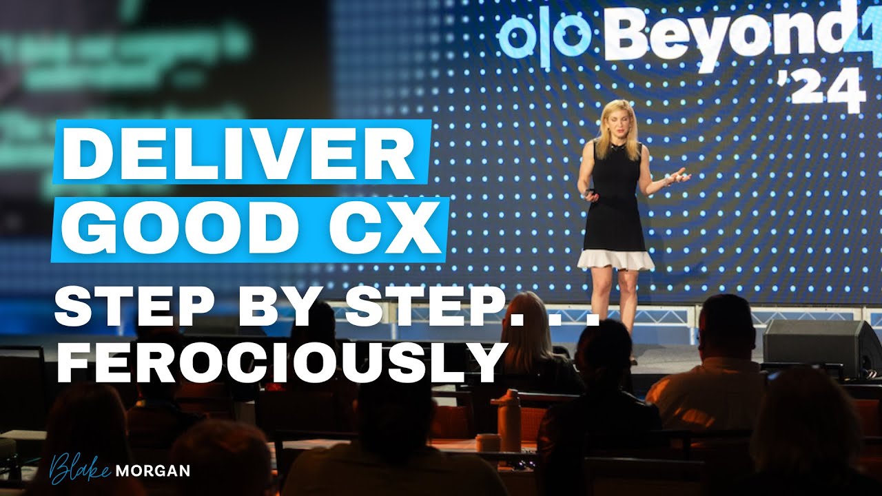 Deliver Good CX Step by Step Ferociously | Blake Morgan - YouTube