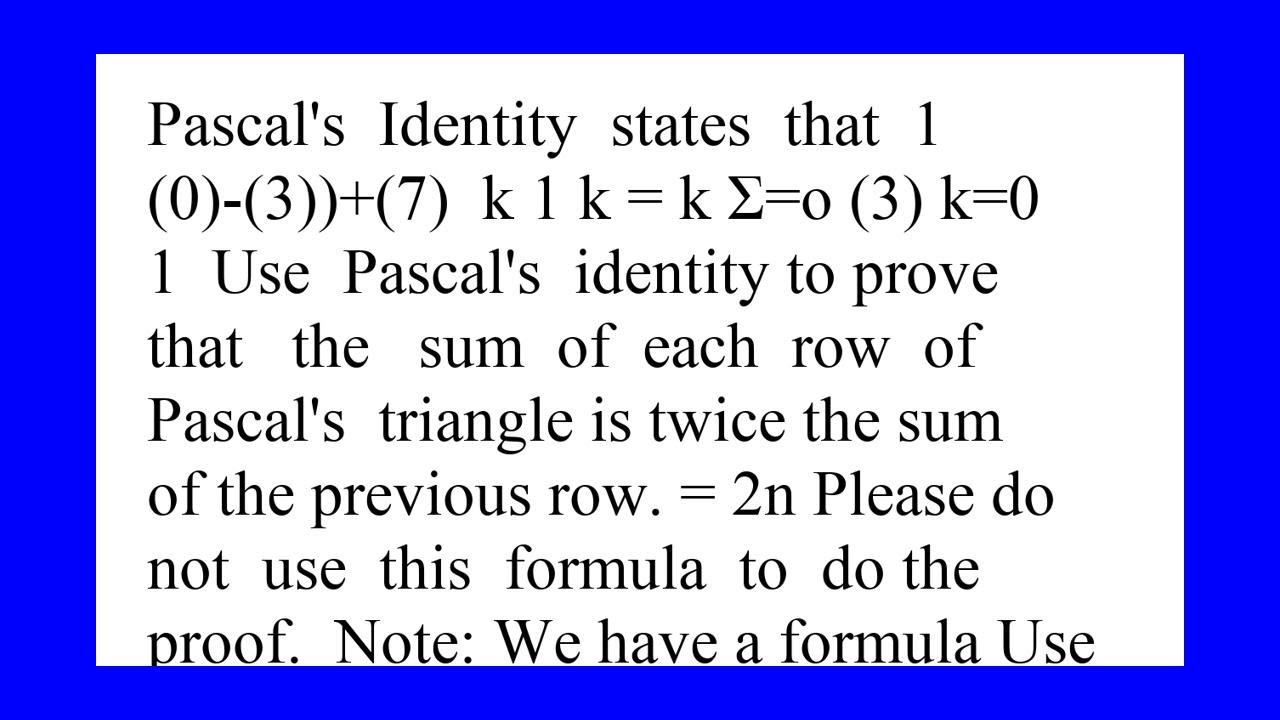 Pascal s Identity states that 1 0 3 7 k 1 k k o 3 k 0 1 Use Pascal s ...