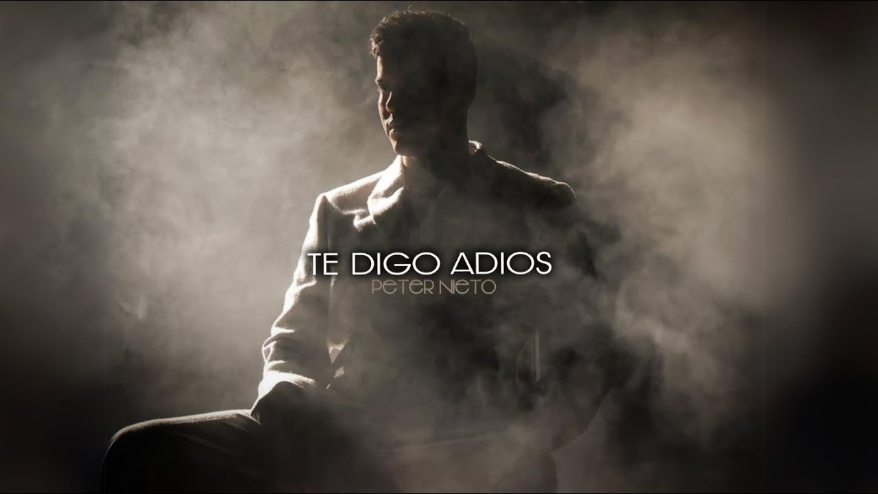 TE DIGO ADIÓS - PETER NIETO (Video Lyric) - YouTube