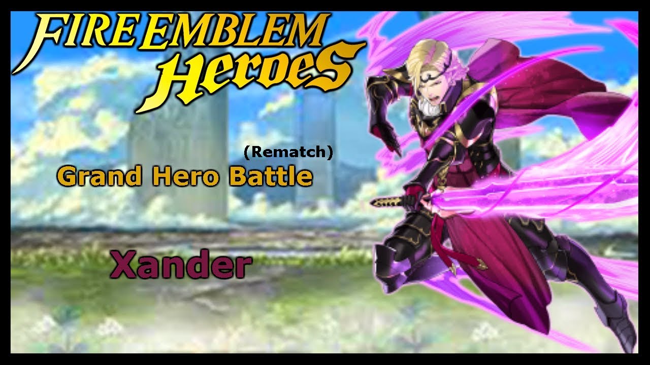 Xander Grand Hero Battle (Rematch)! Also doing Elite Quests! Xander ...