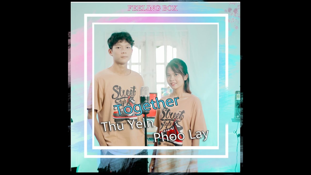 Together - Thu Yein & Phoo Lay - YouTube