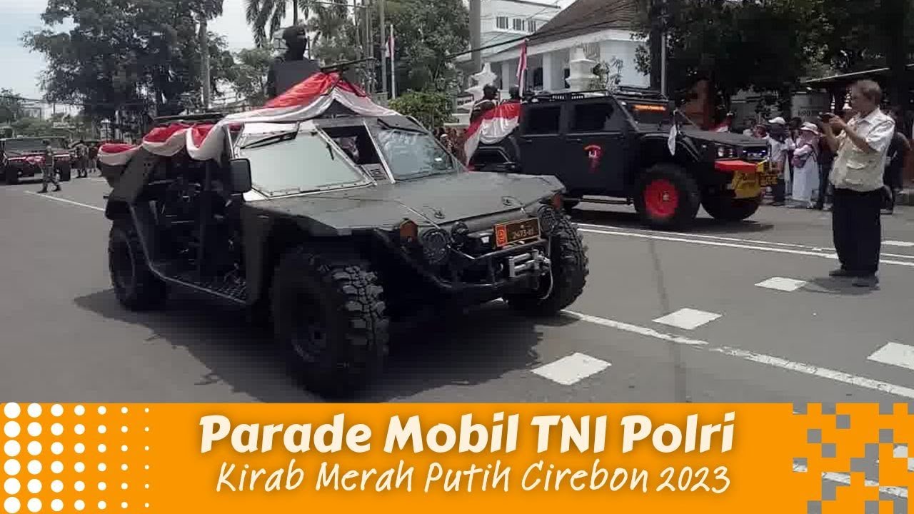 PARADE MOBIL TENTARA II KIRAB MERAH PUTIH 2023 CIREBON - YouTube