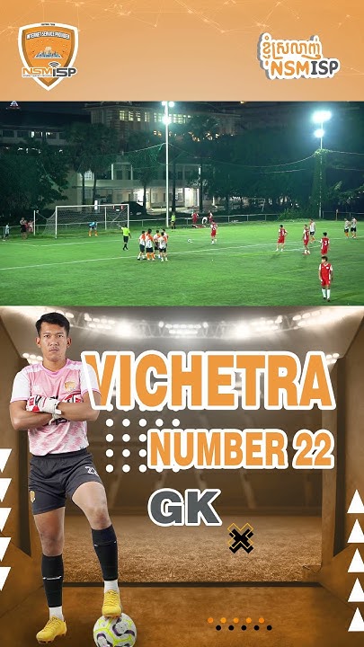 ការធ្វើបានយ៉ាងល្អក្នុងការប្រកួតហើយសង្រ្គោះបាល់ប៉េណាល់ទីបានពីកីឡាករ Vichetra 22 [ NSM ISP FT ...