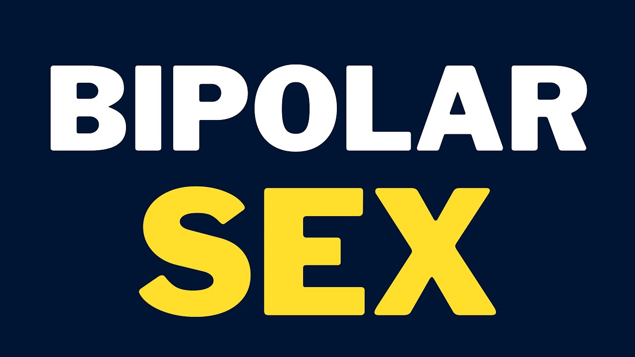 3 Types Of Bipolar Sex Youtube 1680
