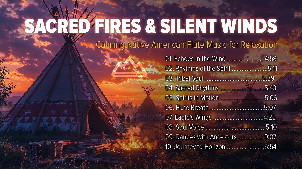 Sacred Fires & Silent Winds | Shamanic Native American Flute Music ...