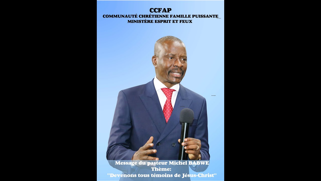 Extrait du message du pasteur Michel BABWE sur le thème "Devenons tous témoins de Jésus-Christ ...