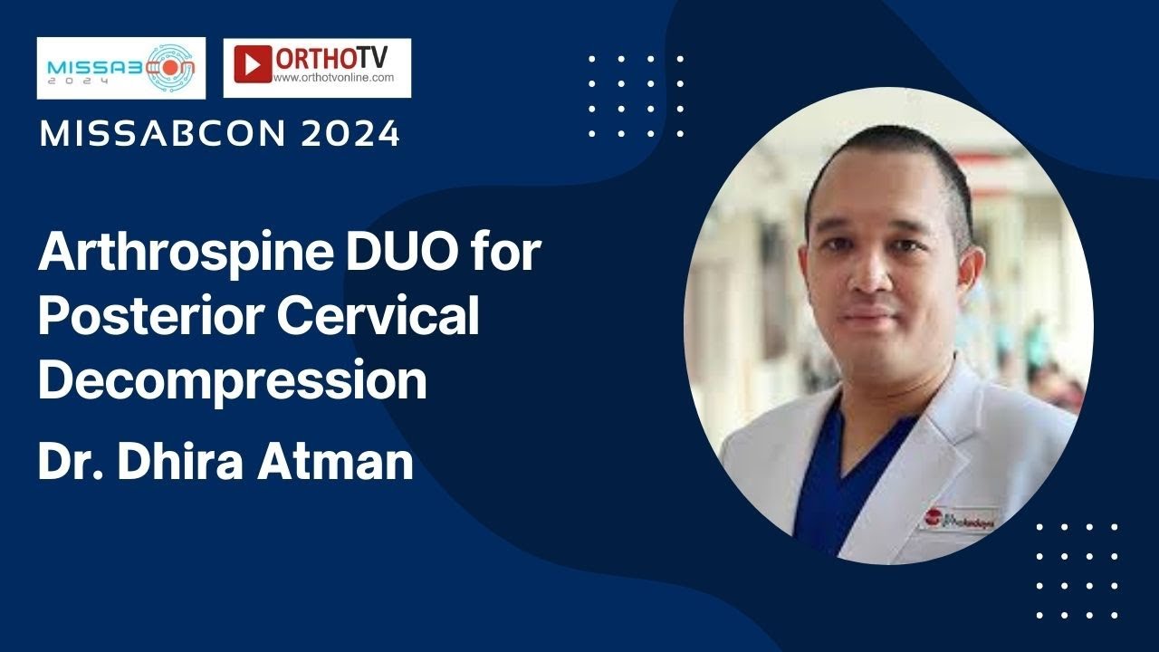 MISSABCON 2024: Arthrospine DUO for Posterior Cervical Decompression - Dr. Dhira Atman - YouTube