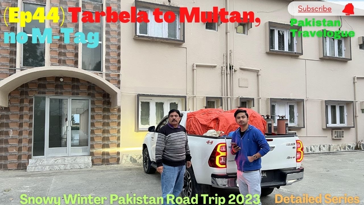 (Ep44) Tarbela to Multan, no M-Tag / Snowy Winter Pakistan Road Trip ...