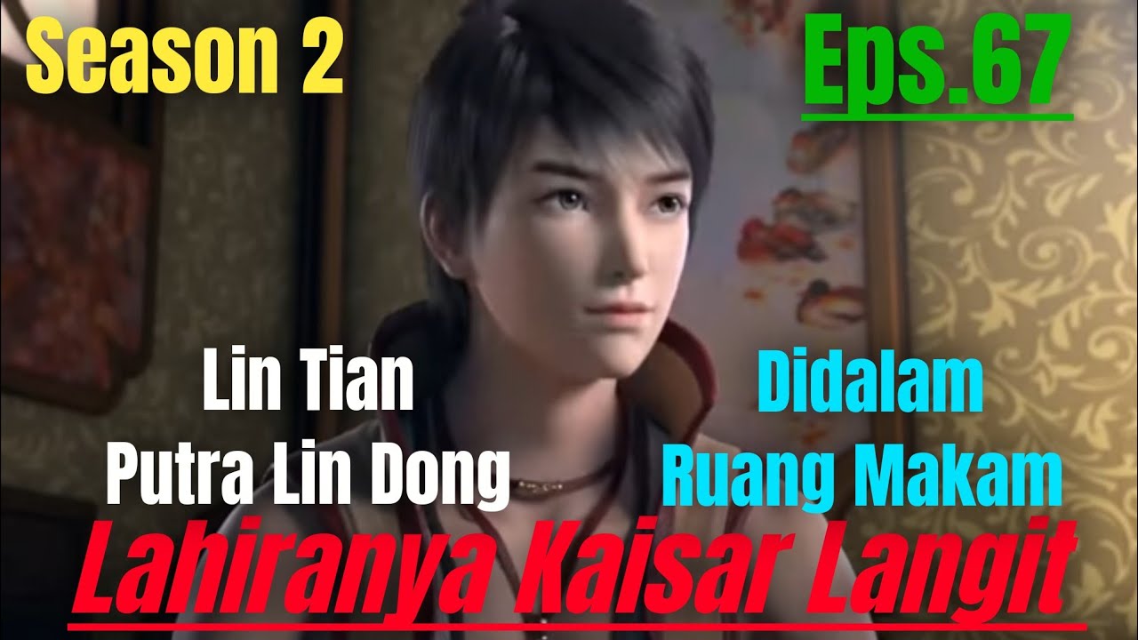 Lin Tian Putra Lin Dong ( Lahirnya Kaisar Langit ) S2 | Eps.67 Didalam ...