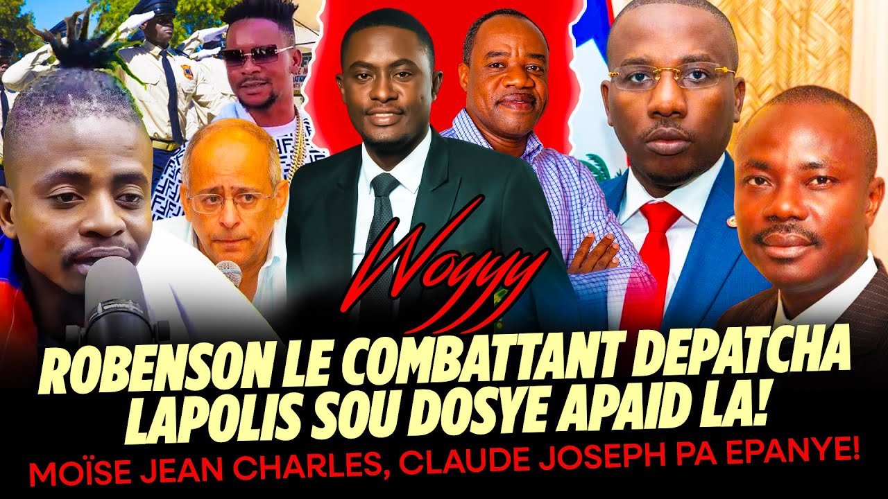 WOYYY ROBENSON LE COMBATTANT DEPATCHA LAPOLIS SOU DOSYE APAID LA, MOÏSE ...