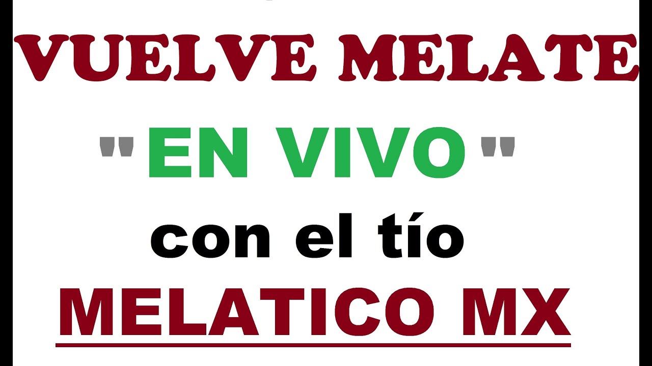Vuelve MELATICO en VIVO!!! - YouTube