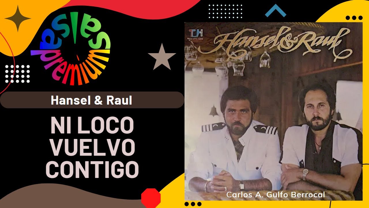 🔥NI LOCO VUELVO CONTIGO por HANSEL & RAUL - Salsa Premium - YouTube