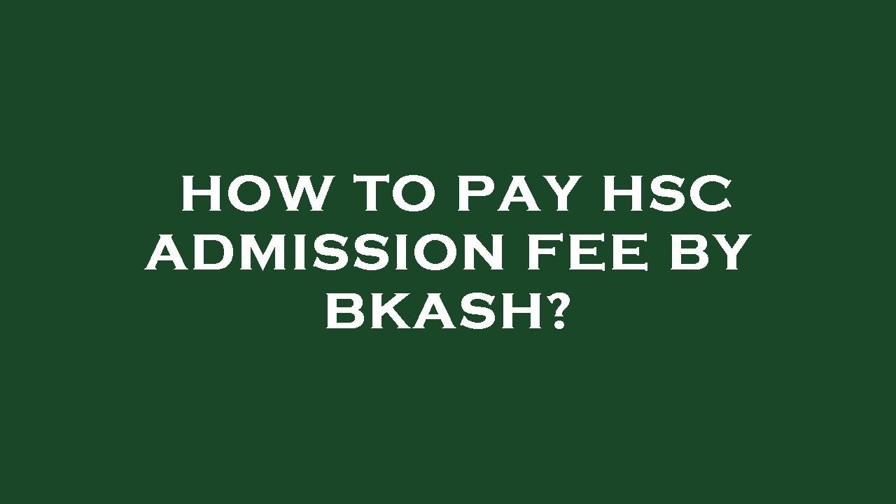 How to pay hsc admission fee by bkash? - YouTube