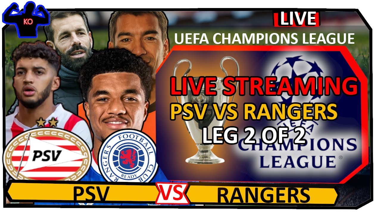 PSV EINDHOVEN 0-1 (2-3 on aggregate)RANGERS LIVE STREAMING FULL MATCH ...