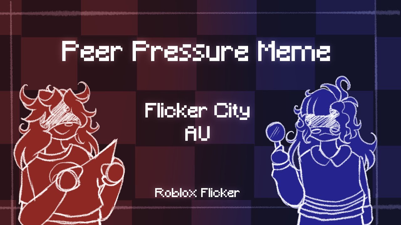 (Read Description) Peer Pressure Meme - Roblox Flicker AU - YouTube