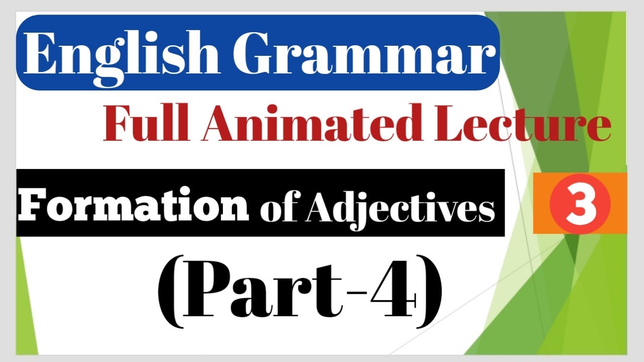 Adjective-Part 4-Formation of Adjectives-(Full Animated Lecture)Parts ...